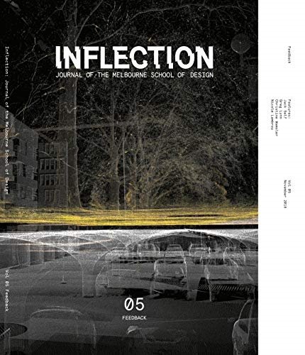 Inflection 05: Feedback: Journal of the Melbourne School of Design - Bøger - ARCHITEGN